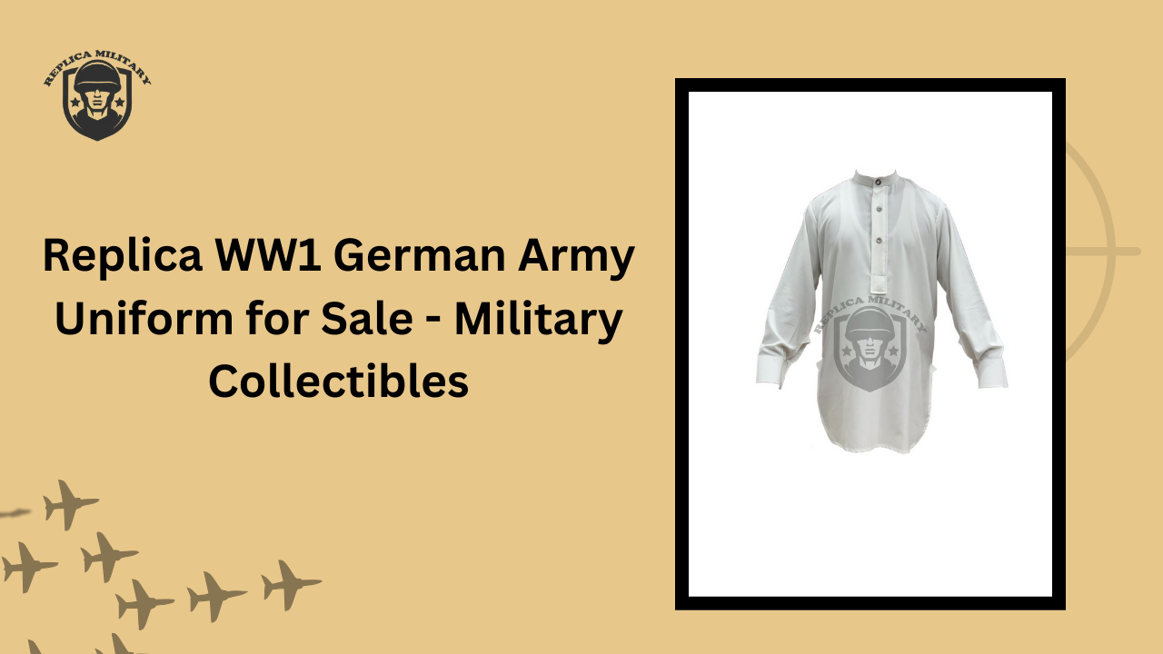 Replica WW1 German Army Uniform for Sale | Top Quality Gear