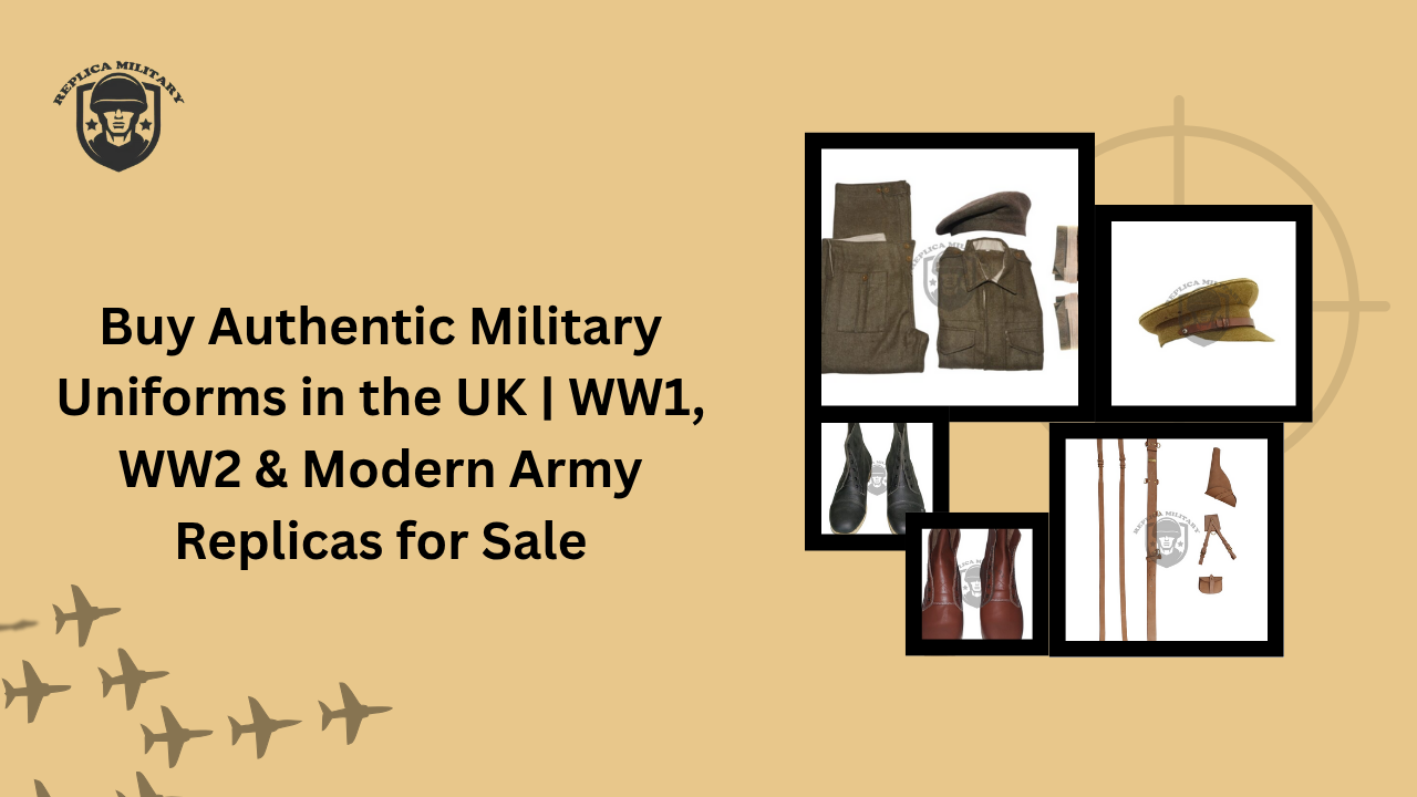 Military Uniforms UK | Authentic WW1, WW2 & Modern Replicas