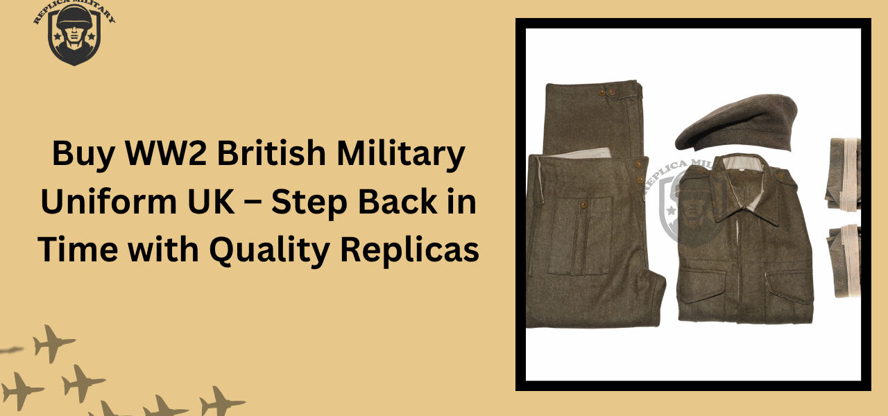 Buy WW2 British Military Uniform UK – Authentic Replicas