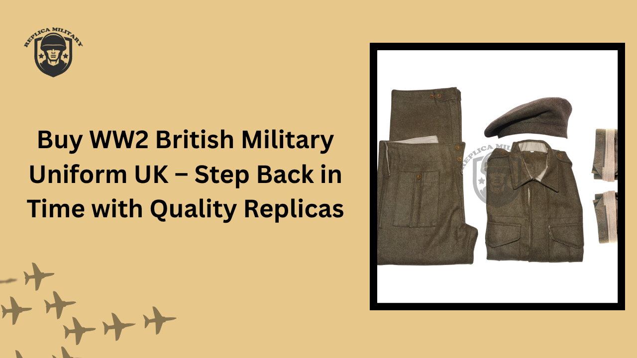 Buy WW2 British Military Uniform UK – Authentic Replicas